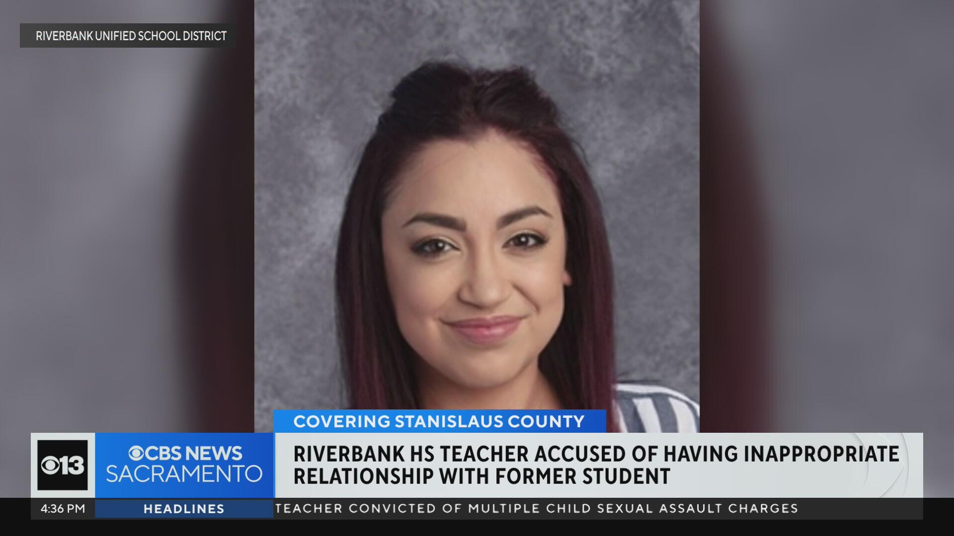 Riverbank High School teacher accused of having inappropriate relationship with former student ...