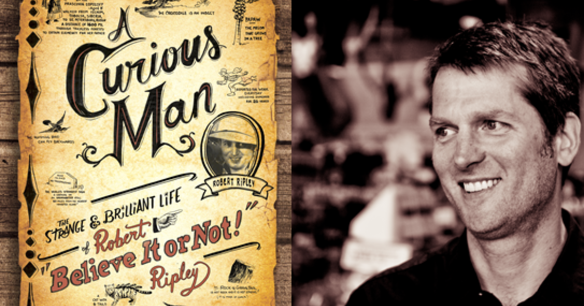 "A Curious Man:The Strange and Brilliant Life of Robert 'Believe It or ...