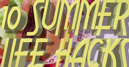 10 life hacks you need to know for a better summer - CBS News