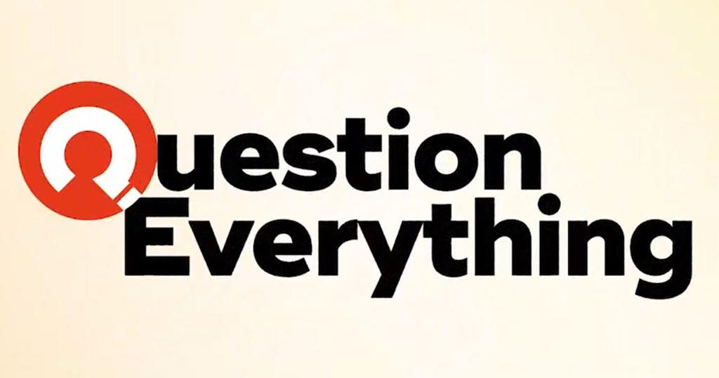 Question Everything
