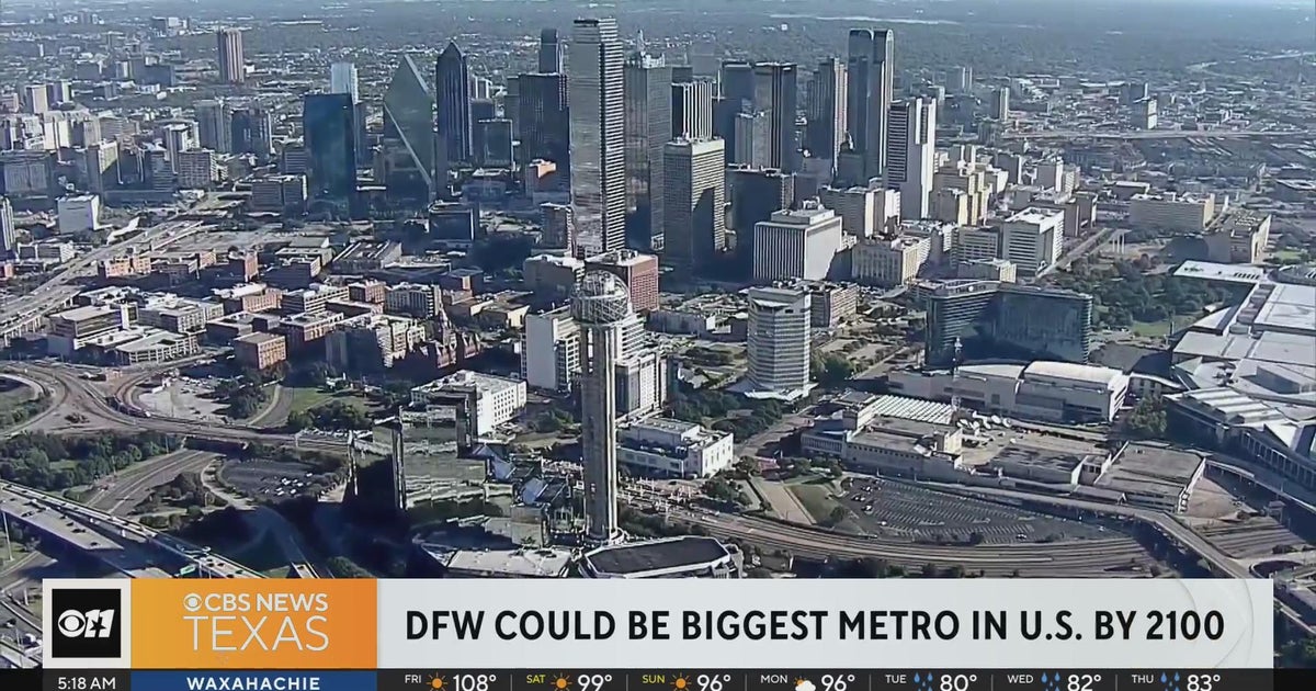 DFW could be metro in the U.S. by 2100 - CBS Texas