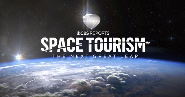 Space Tourism The Next Great Leap Cbs Reports Cbs News