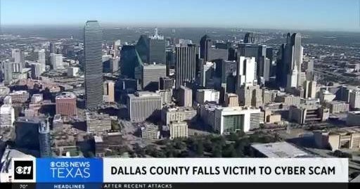 Dallas Co scammed out of $2.4M by cyber criminals - CBS Texas