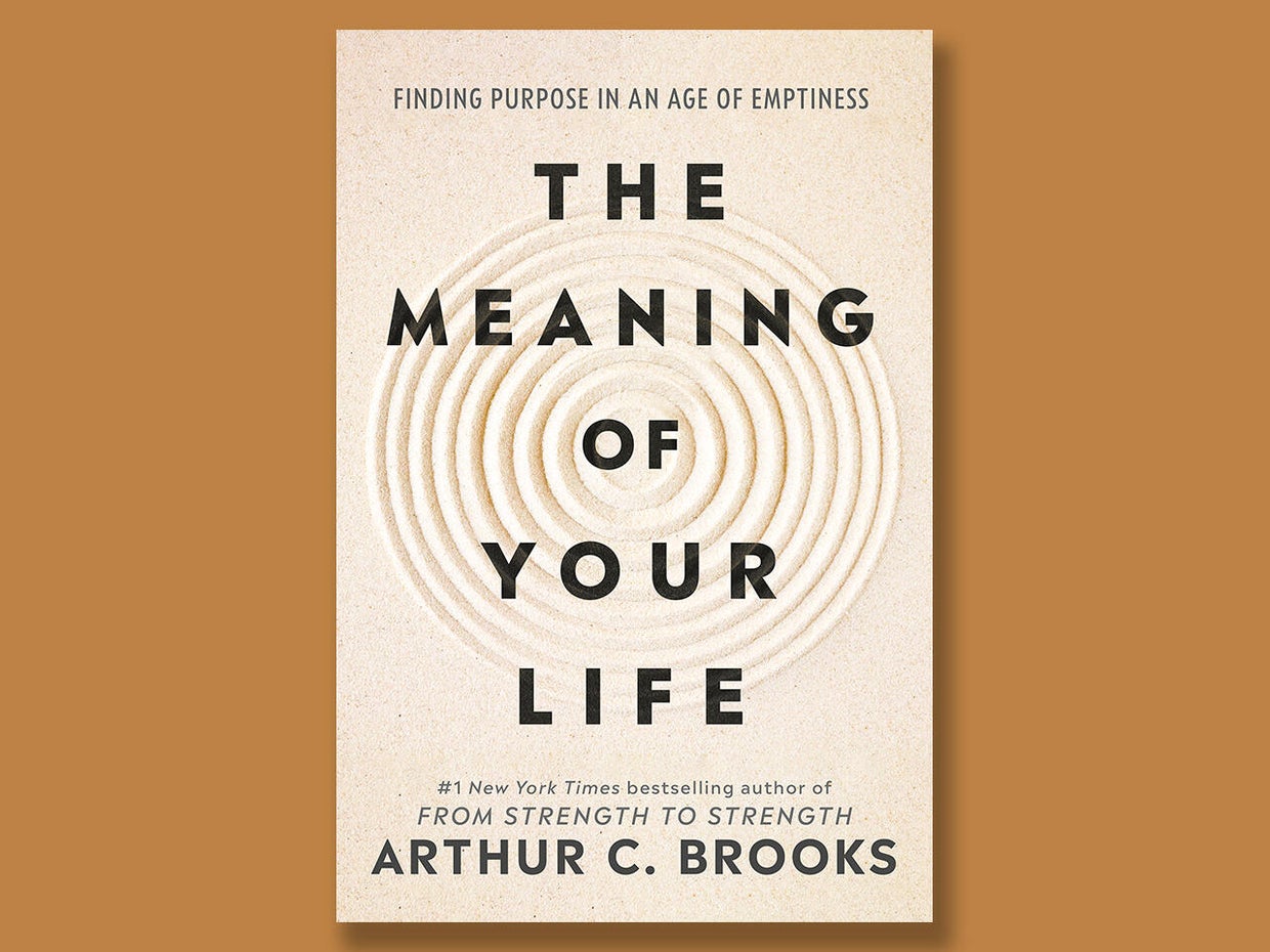 Book excerpt: "The Meaning of Your Life" by Arthur C. Brooks - CBS News
